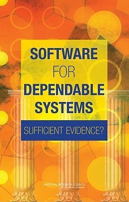 Software for Dependable Systems: Sufficient Evidence? by Daniel Jackson ...