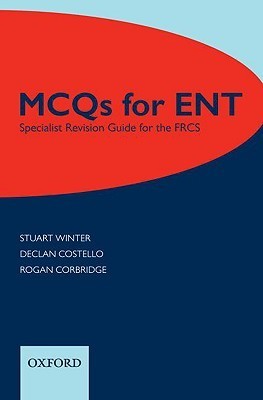 MCQs for ENT: Specialist Revision Guide for the FRCS by Stuart Winter ...