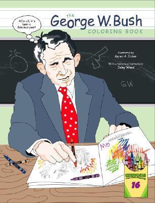 George W. Bush Coloring Book by Karen Ocker | Goodreads