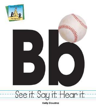 Bb ~ baseball (Alphabet) by Kelly Doudna | Goodreads