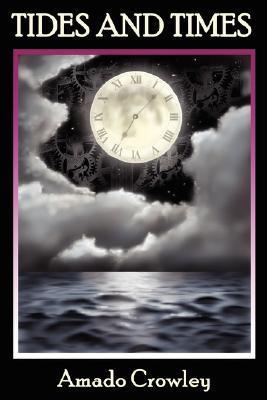 Tides and Times by Amado Crowley | Goodreads