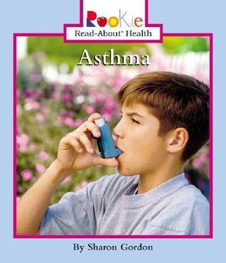 Asthma (Rookie Read-About Health) by Sharon Gordon | Goodreads