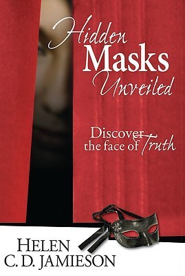 Hidden Masks Unveiled: Discover the Face of Truth by Helen C.D ...