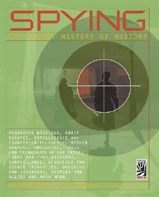 Spying: The Secret History of History by Denis Collins | Goodreads