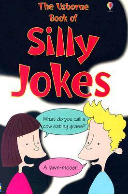 Usborne Book Of Silly Jokes (Joke Books) by Laura Howell | Goodreads
