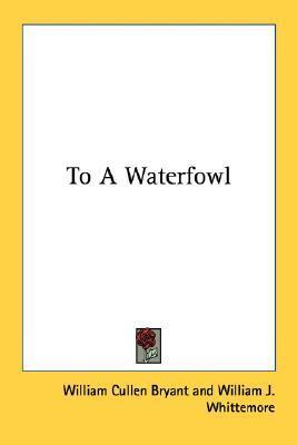 To A Waterfowl by William Cullen Bryant | Goodreads