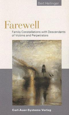 Farewell. Family Constellations with Victims and Perpetrators by Bert ...