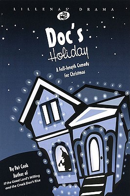 Doc's Holiday: A Full Length Comedy for Christmas by Pat Cook | Goodreads