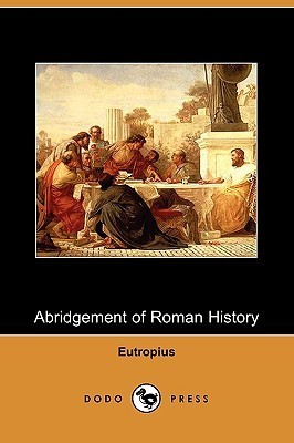 Abridgement of Roman History by Eutropius | Goodreads