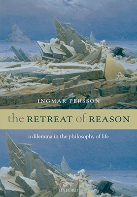 The Retreat of Reason: A Dilemma in the Philosophy of Life by Ingmar ...