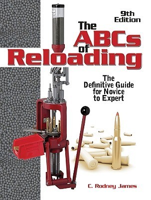 The ABCs of Reloading: The Definitive Guide for Novice to Expert by C ...