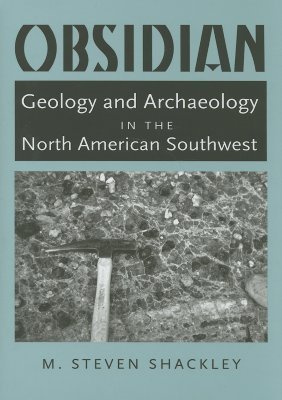 Obsidian: Geology and Archaeology in the North American Southwest by M ...