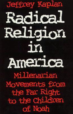 Radical Religion in America: Millenarian Movements from the Far Right ...