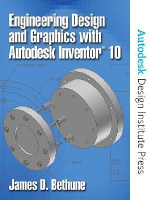 Engineering Design and Graphics with Autodesk Inventor 10 by James D ...