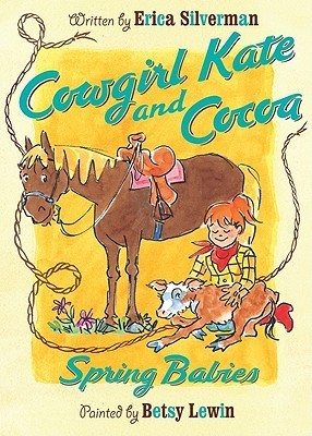 Cowgirl Kate and Cocoa: Spring Babies (6) by Erica Silverman | Goodreads