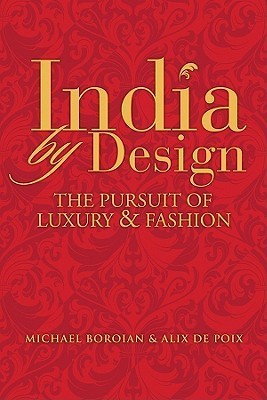India by Design: The Pursuit of Luxury and Fashion by Michael Boroian ...