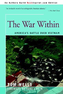 The War Within: America's Battle over Vietnam by Tom Wells | Goodreads