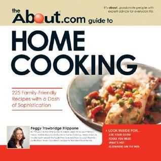 About.com Guide to Home Cooking: 225 Family Friendly Recipes with a ...
