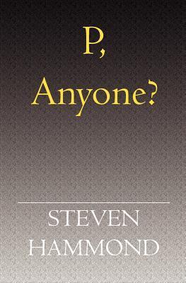 P, Anyone? by Steven Hammond | Goodreads
