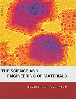 The Science & Engineering of Materials by Donald R. Askeland | Goodreads