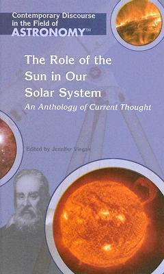 The Role of the Sun in Our Solar System: An Anthology Of Current ...