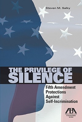 The Privilege of Silence: Fifth Amendment Protection Against Self ...