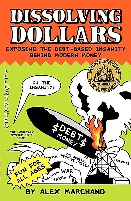 Dissolving Dollars: Exposing The Debt-Based Insanity Behind Modern ...