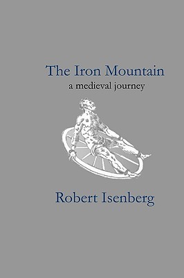 The Iron Mountain: A Medieval Journey by Robert Isenberg | Goodreads