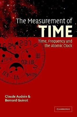 The Measurement of Time: Time, Frequency and the Atomic Clock by Claude ...