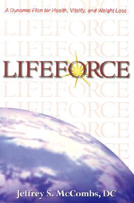 LifeForce: A Dynamic Plan for Health, Vitality and Weight Loss by ...