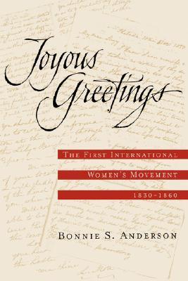 Joyous Greetings: The First International Women's Movement, 1830-1860 ...