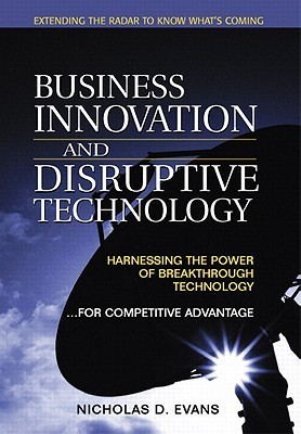 Business Innovation and Disruptive Technology: Harnessing the Power of ...