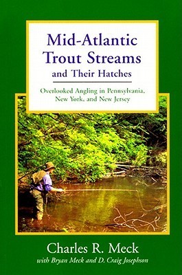 Mid-Atlantic Trout Streams and Their Hatches: Overlooked Angling in ...