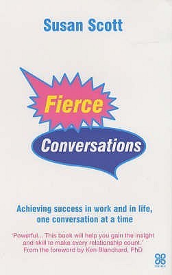 Fierce Conversations : Achieving Success in Work and in Life, One ...