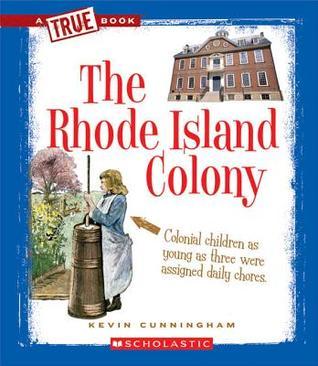 The Rhode Island Colony (True Books) by Kevin Cunningham | Goodreads