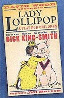 Lady Lollipop: A Play For Children, from the Book by Dick King-Smith by ...