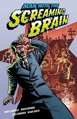 Man With The Screaming Brain by Bruce Campbell | Goodreads
