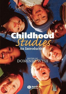 Childhood Studies: An Introduction by Dominic Wyse | Goodreads