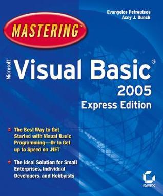 Mastering Microsoft Visual Basic 2005, Express Edition by Evangelos Petroutsos | Goodreads