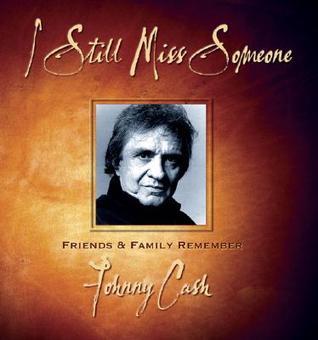 I Still Miss Someone: Friends and Family Remember Johnny Cash by Billy ...
