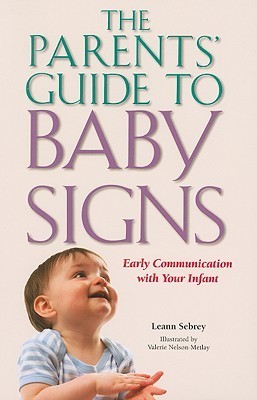 The Parents’ Guide to Baby Signs: Early Communication with Your Infant ...