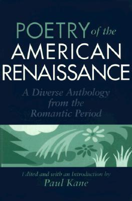 Poetry of the American Renaissance: A Diverse Anthology from the ...