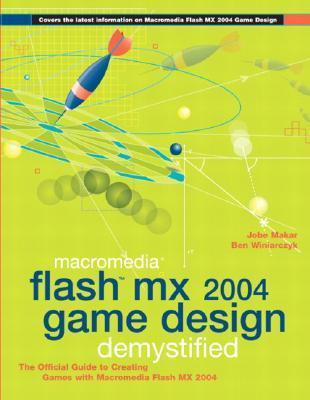 Macromedia Flash Mx 2004 Game Design Demystified by Jobe Makar | Goodreads