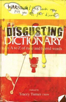The Disgusting Dictionary: An A to Z of Rude and Horrid Words by Tracey ...