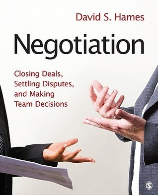Negotiation: Closing Deals, Settling Disputes, and Making Team ...