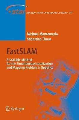 FastSLAM: A Scalable Method for the Simultaneous Localization and Mapping Problem in Robotics by ...