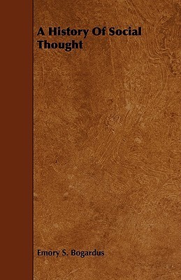 A History of Social Thought by Emory Stephen Bogardus | Goodreads