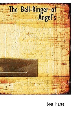 The Bell-Ringer of Angel's by Bret Harte | Goodreads