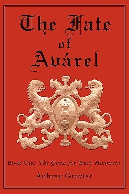 The Fate of Avárel: Book One: The Quest for Truth Mountain by Aubrey ...