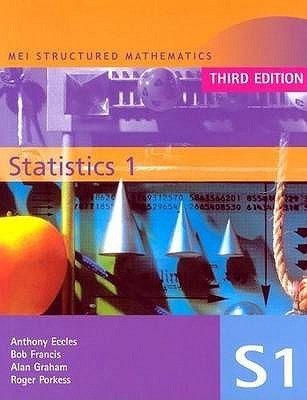 MEI Statistics 1 (Mei Structured Mathematics by Anthony Eccles | Goodreads